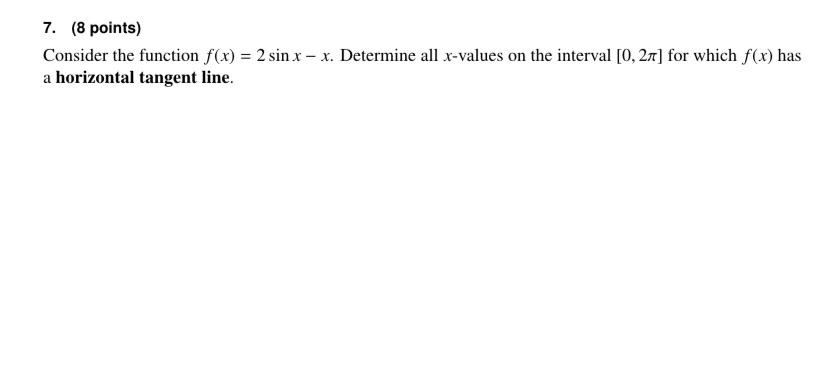 Solved 7. (8 points) Consider the function f(x)=2sinx−x. | Chegg.com
