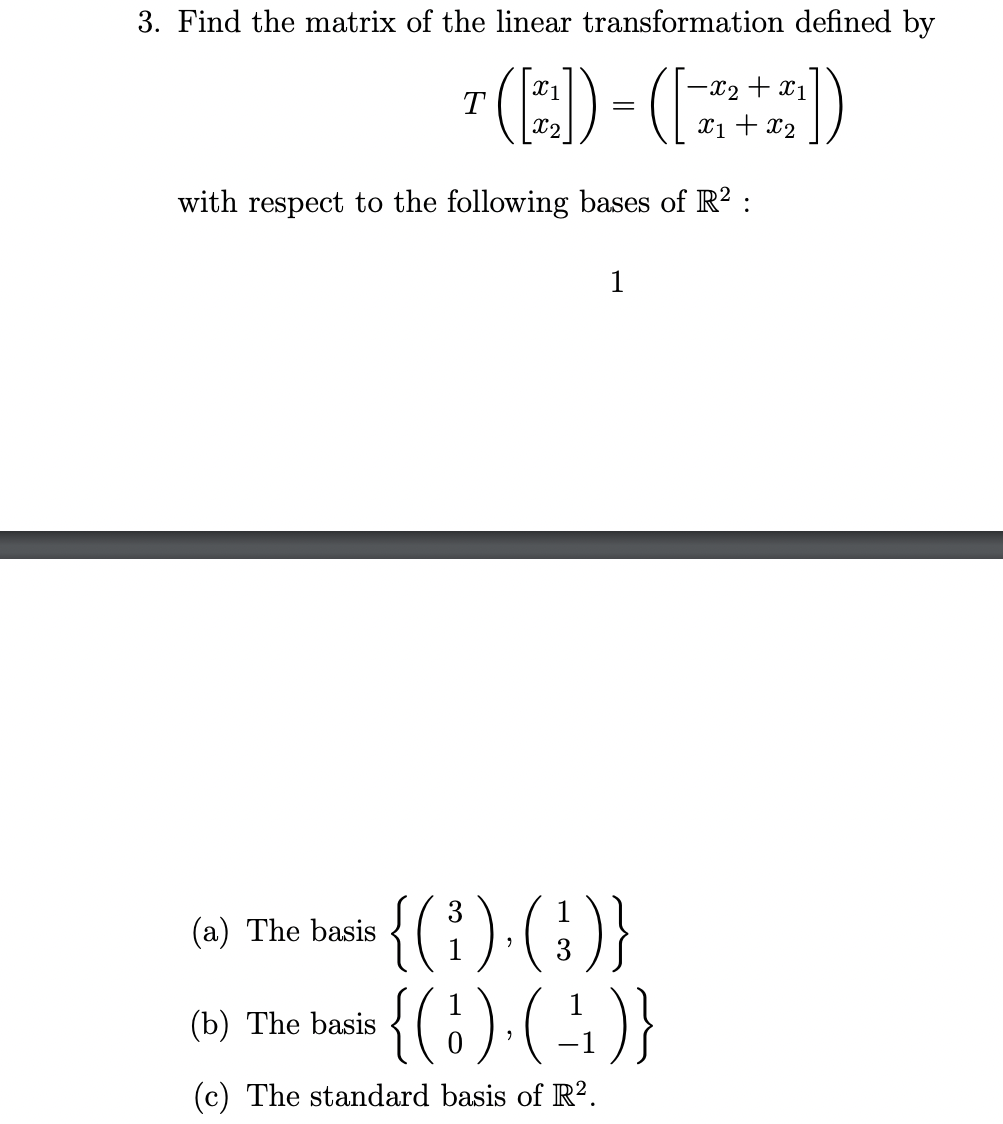 Solved 3. Find the matrix of the linear transformation | Chegg.com