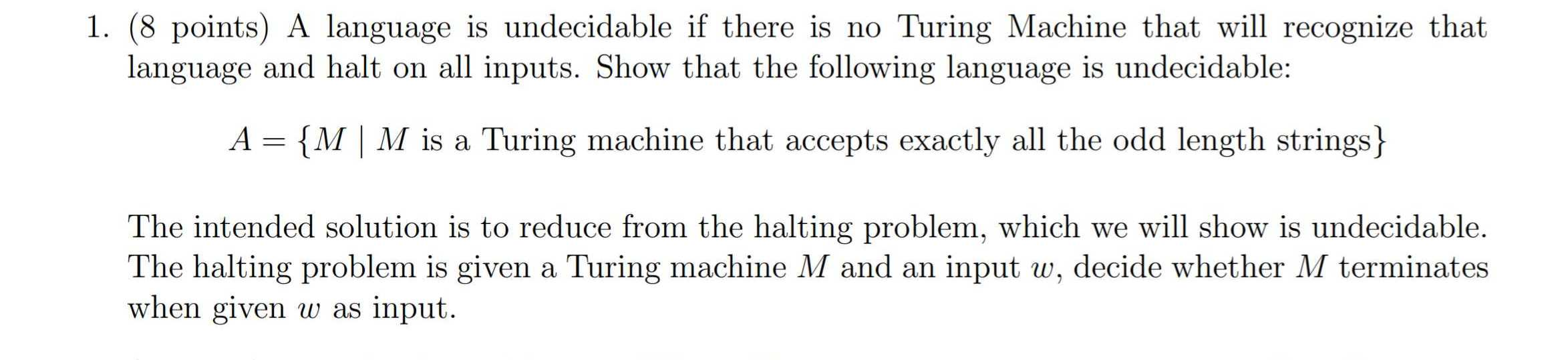 Solved 1. (8 points) A language is undecidable if there is | Chegg.com