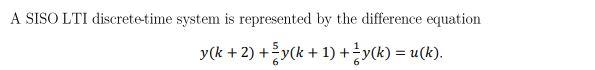 Solved A SISO LTI discrete-time system is represented by the | Chegg.com