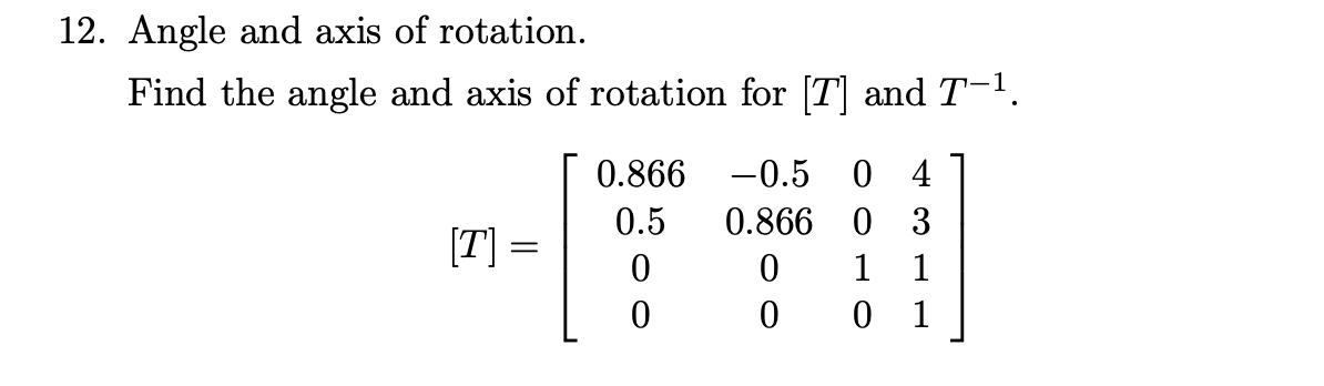 Solved 12. Angle and axis of rotation. Find the angle and | Chegg.com