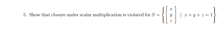 Solved 5. Show that closure under scalar multiplication is | Chegg.com