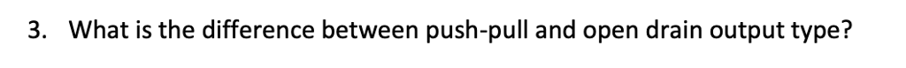 Solved 3. What is the difference between push-pull and open | Chegg.com