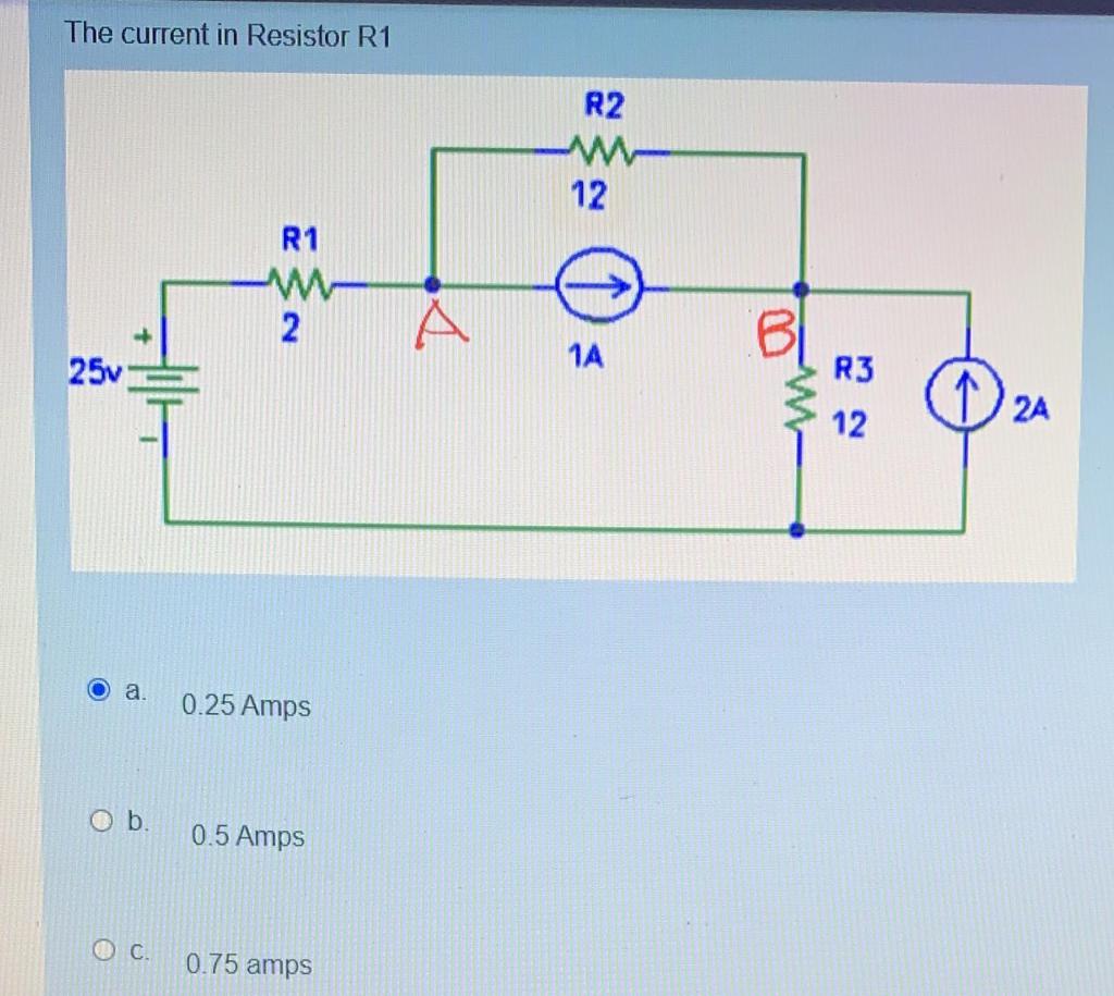 Solved The current in Resistor R1 R2 w 12 R1 M- 2 + B 1A 25v | Chegg.com