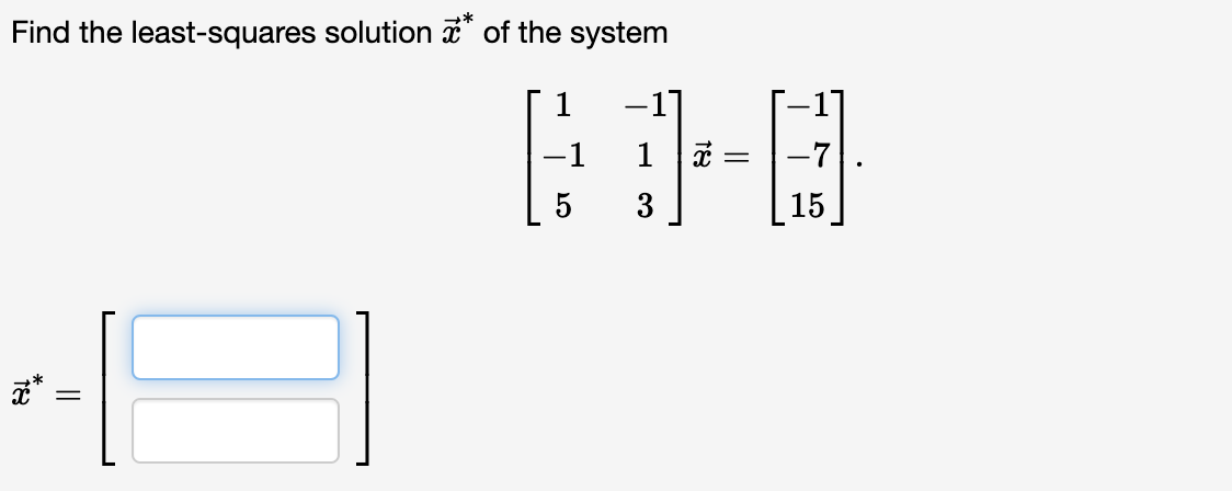 Solved Find the least-squares solution x∗ of the system | Chegg.com