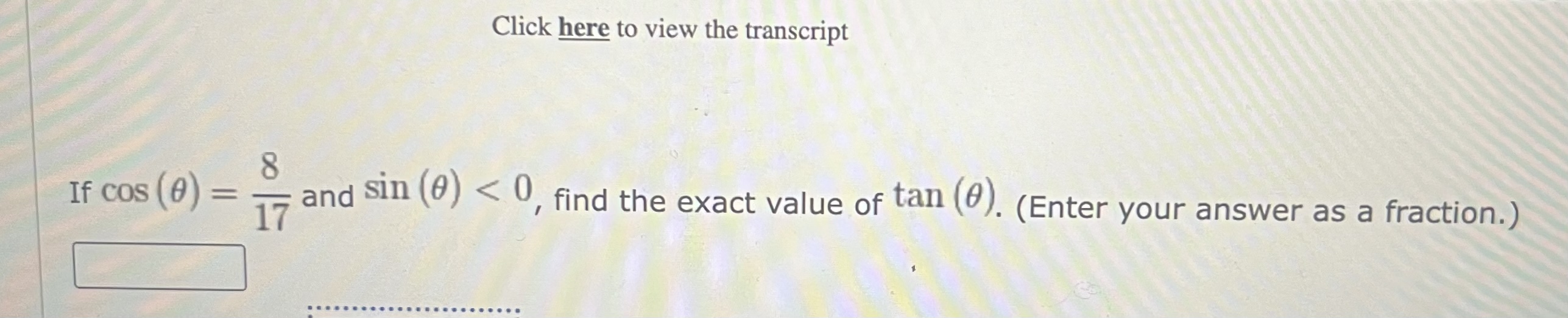 Solved Click here to view the transcript If cos(θ)=178 and | Chegg.com