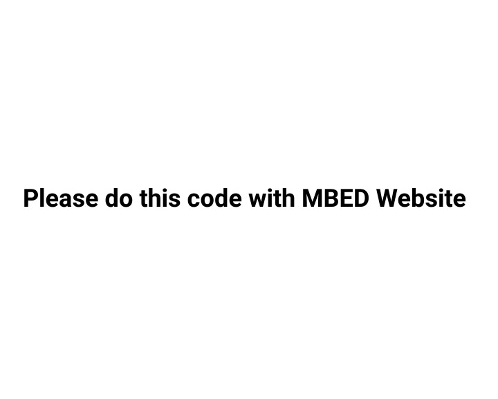 Please do this code with MBED Website MBED Lab | Chegg.com