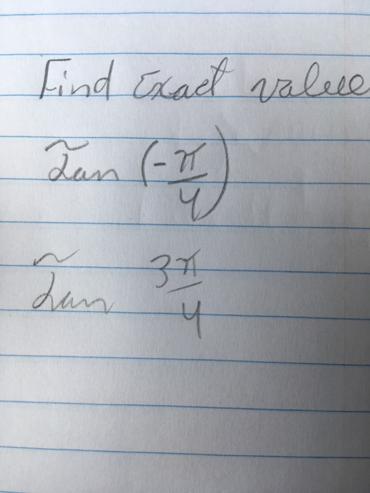Solved Find Exact Value Tan Pi 4 Tan 3pi 4 Chegg
