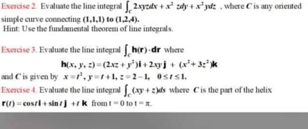 Solved Exercise 2. Evaluate the line integral [2xyzdx+x²zdy | Chegg.com