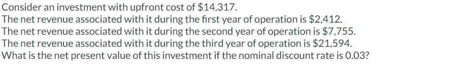 Solved Consider an investment with upfront cost of $14,317. | Chegg.com