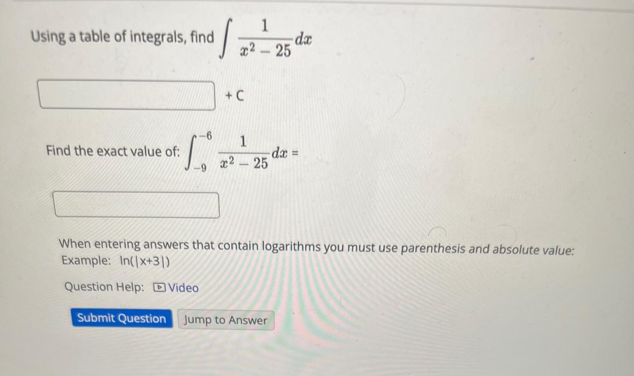 Solved Using a table of integrals, find ∫x2−251dx +C Find | Chegg.com