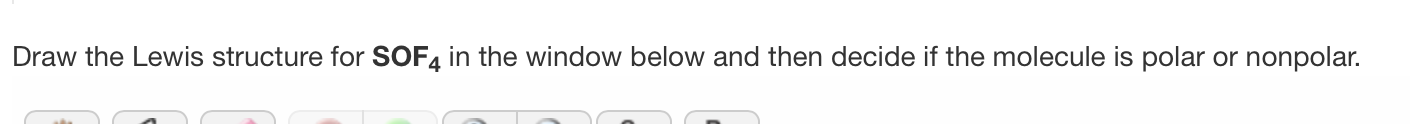 Solved: Draw The Lewis Structure For SOF4 In The Window Be... | Chegg.com