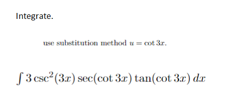 Solved use substitution method u=cot3x. | Chegg.com