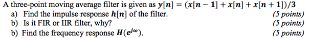 Solved A three-point moving average filter is given as y[n] | Chegg.com