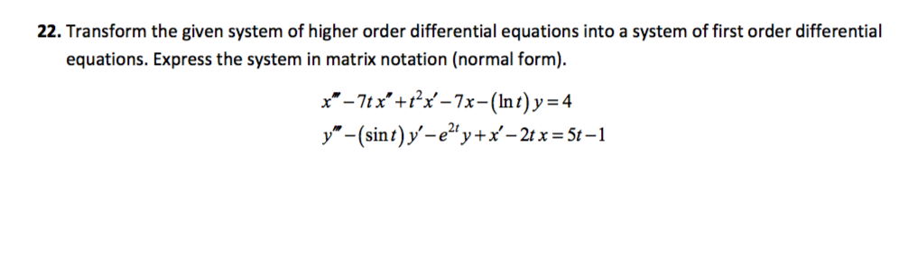 Solved 22. Transform the given system of higher order | Chegg.com