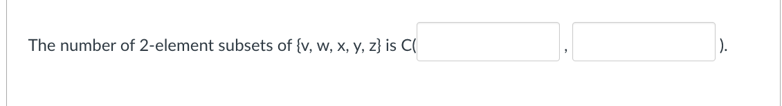 Solved The number of 2-element subsets of {v,w,x,y,z} is C | Chegg.com