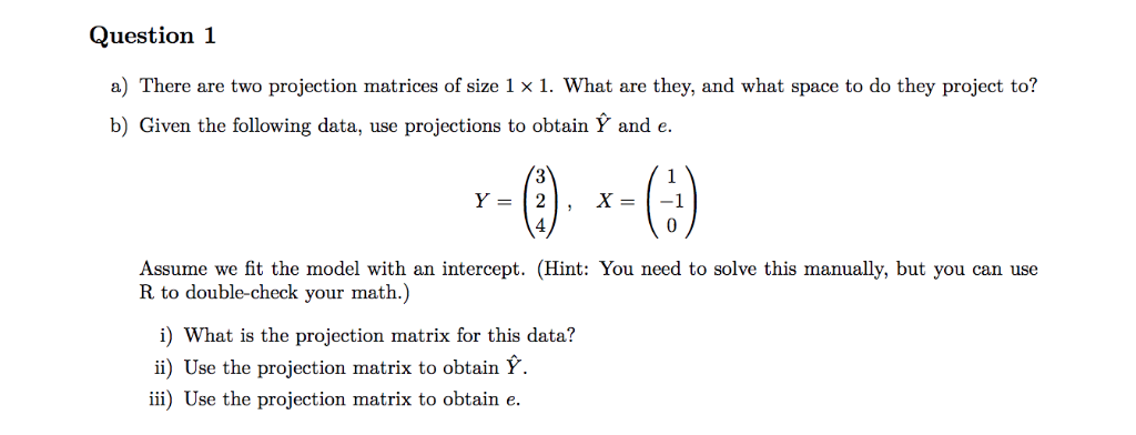 Question 1 a) There are two projection matrices of | Chegg.com