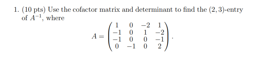 Solved 1. (10 pts) Use the cofactor matrix and determinant | Chegg.com