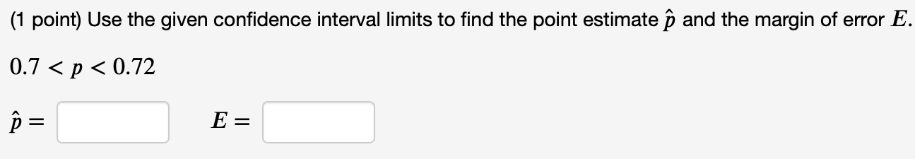 Solved (1 point) Use the given confidence interval limits to | Chegg.com