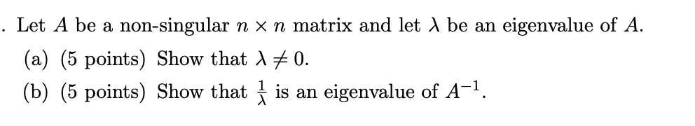 Solved Let A be a non-singular n×n matrix and let λ be an | Chegg.com