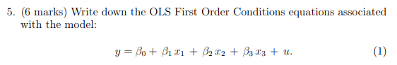 Solved 5. (6 marks) Write down the OLS First Order | Chegg.com
