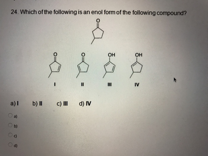Solved Which of the following is an enol form of the | Chegg.com