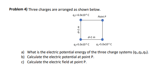 Solved Problem 4) Three charges are arranged as shown below. | Chegg.com