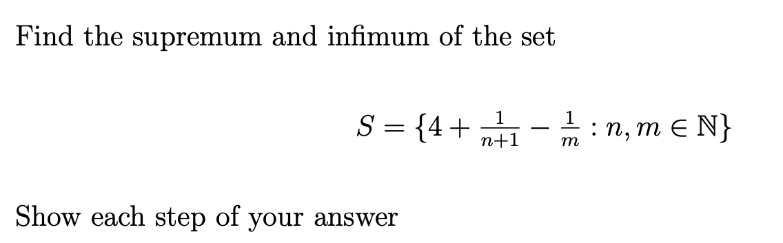 Solved Find the supremum and infimum of the set 1 S = {4+ | Chegg.com