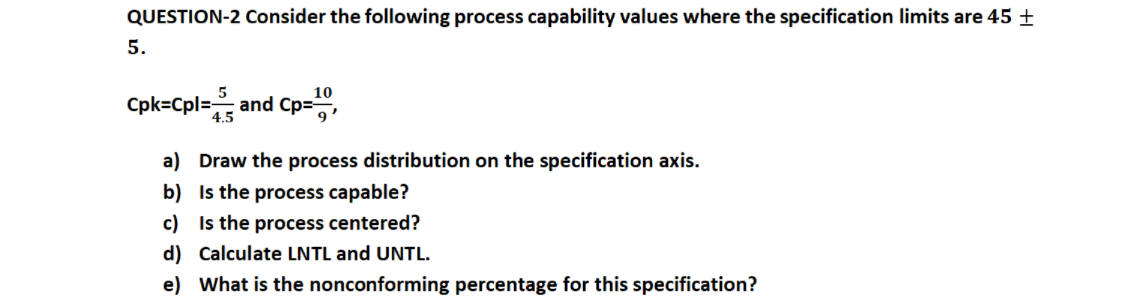 Solved QUESTION-2 Consider the following process capability | Chegg.com