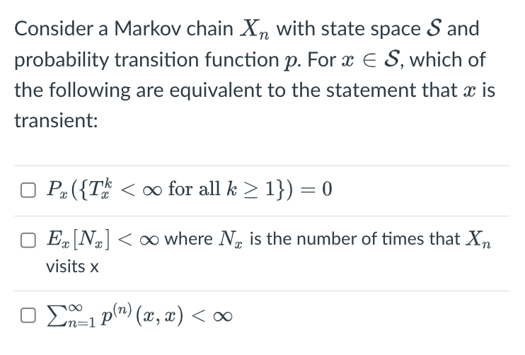 Solved Consider a Markov chain Xn with state space S and | Chegg.com