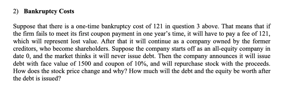 Solved 2) Bankruptcy Costs Suppose that there is a one-time | Chegg.com