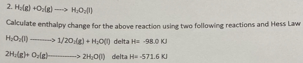 Solved 2. H2( g)+O2( g) H2O2(I) Calculate enthalpy change | Chegg.com