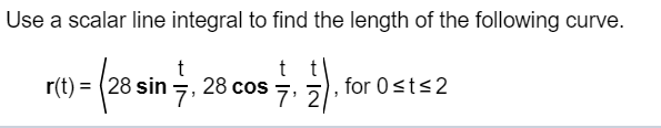 Solved Use a scalar line integral to find the length of the | Chegg.com