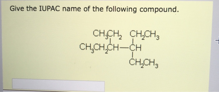 Solved Give the IUPAC name of the following compound. CHCH2 | Chegg.com