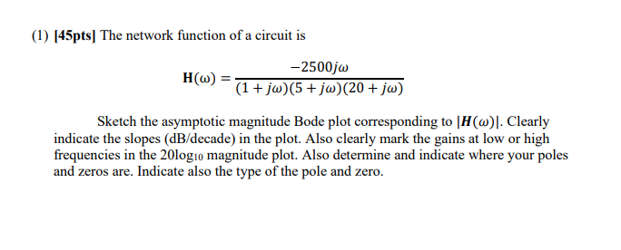 Solved (1) [45pts] The network function of a circuit is | Chegg.com