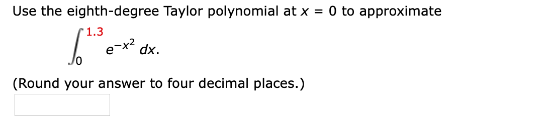Solved Use the eighth-degree Taylor polynomial at x = 0 to | Chegg.com