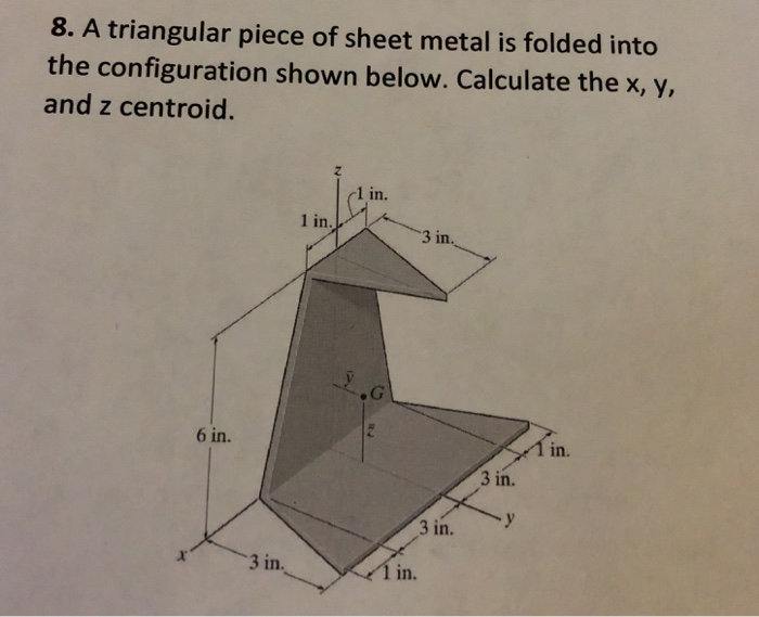 Solved 8. A triangular piece of sheet metal is folded into | Chegg.com