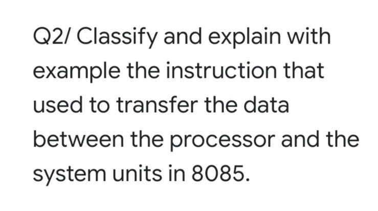 Solved Q2/ Classify and explain with example the instruction | Chegg.com