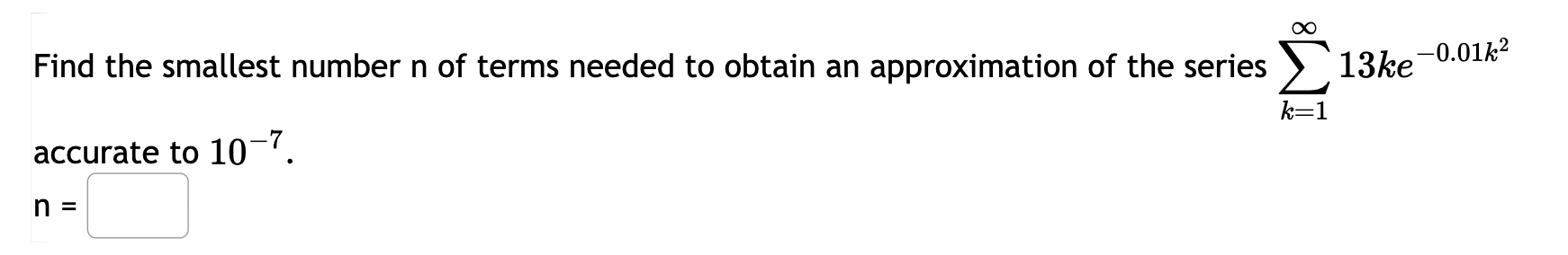 Solved Find the smallest number n of terms needed to obtain | Chegg.com