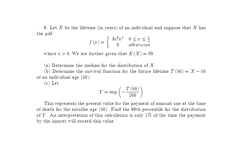 Solved 6. Let X be the lifetime (in years) of an individual | Chegg.com