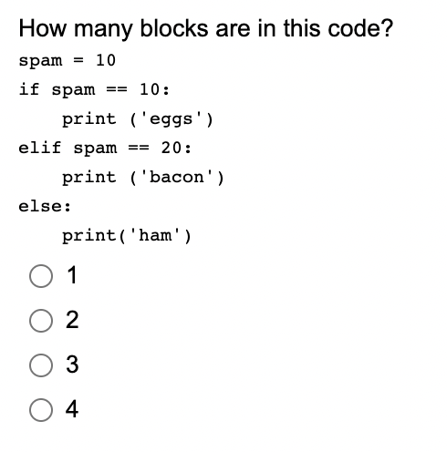 Solved How many blocks are in this code? spam =10 if spam == | Chegg.com