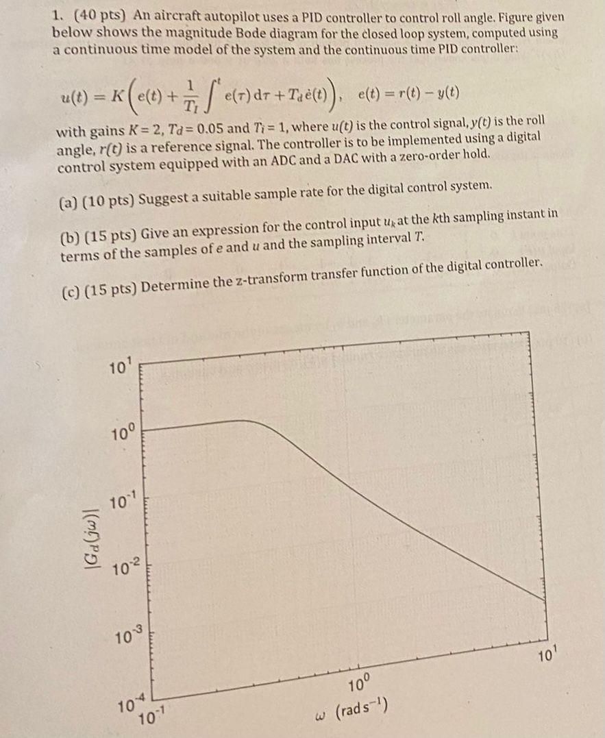 Solved 1. (40 pts) An aircraft autopilot uses a PID | Chegg.com