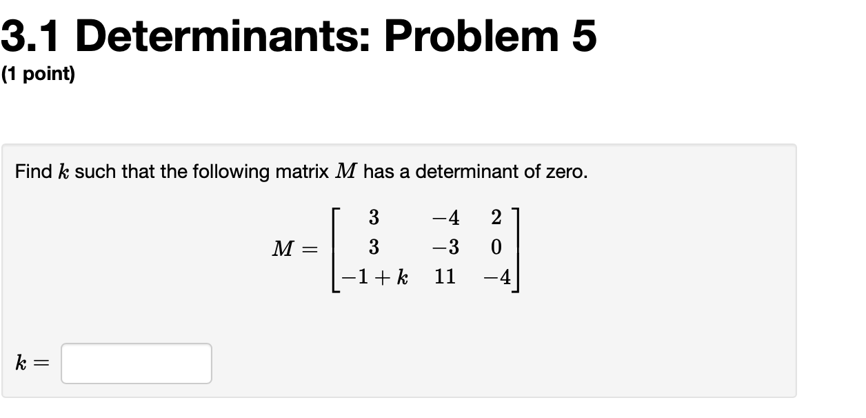 Solved 3.1 Determinants: Problem 5 (1 point) Find k such | Chegg.com