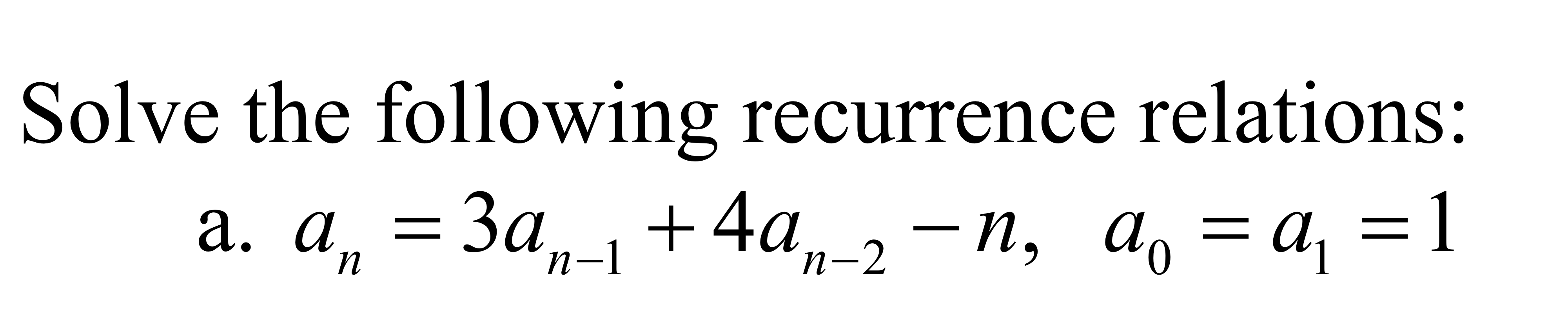 Solved Solve the following recurrence relations: a. | Chegg.com