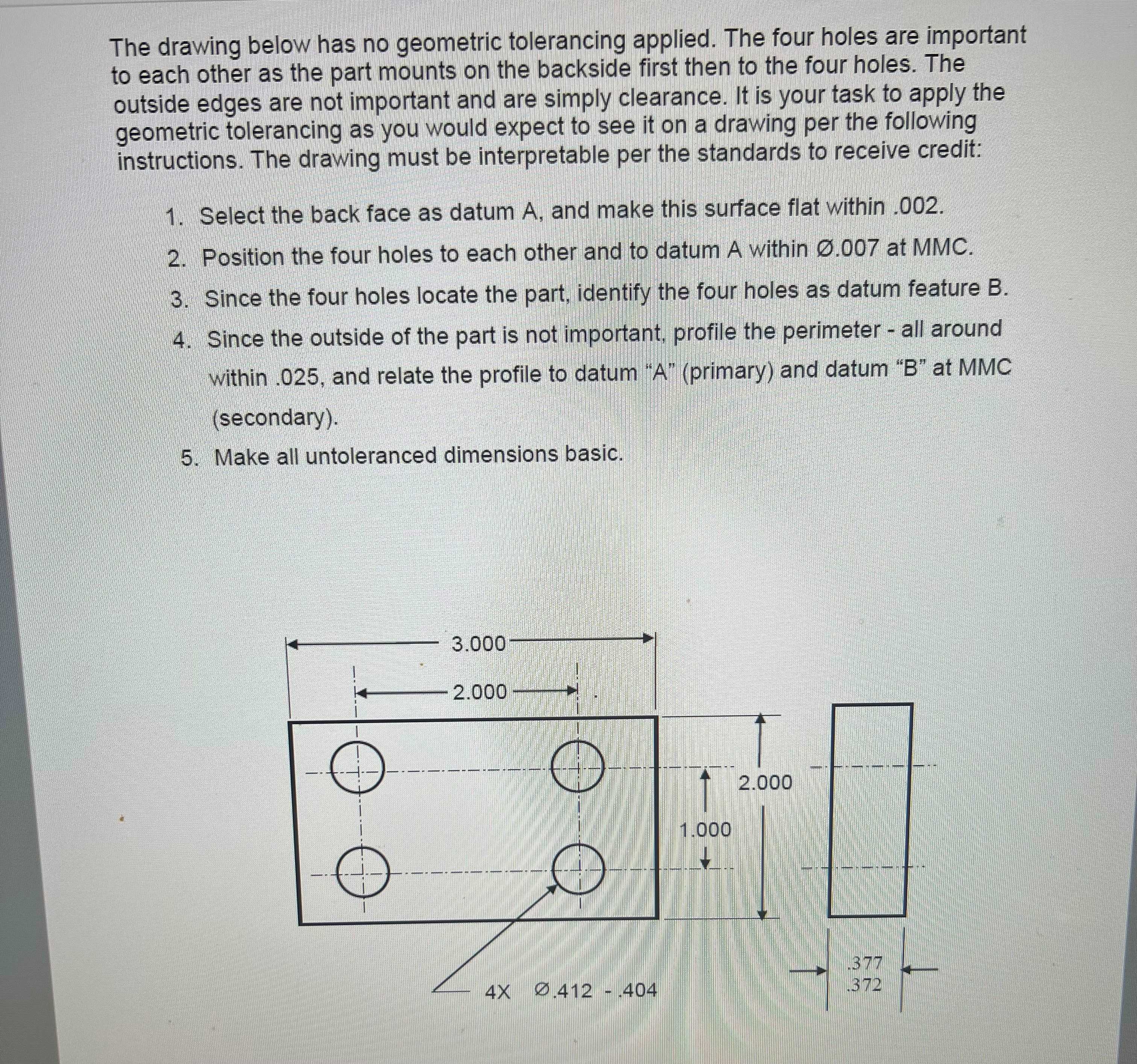 Solved The drawing below has no geometric tolerancing | Chegg.com