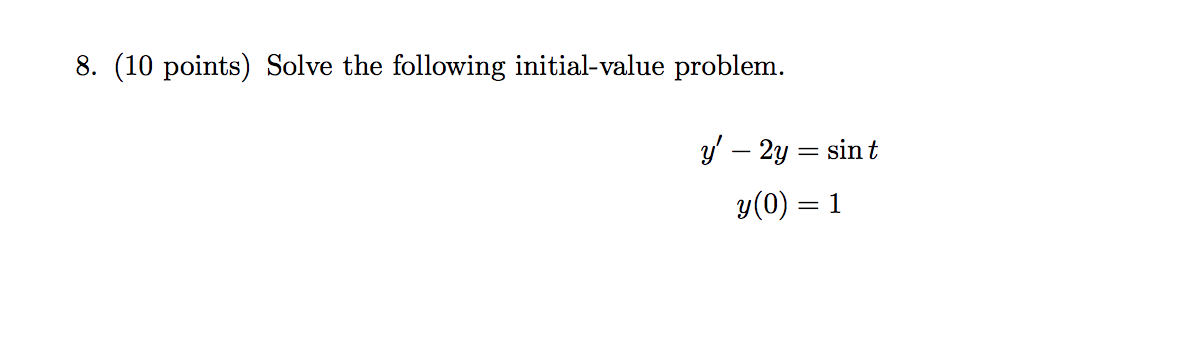 Solved 8. (10 points) Solve the following initial-value | Chegg.com