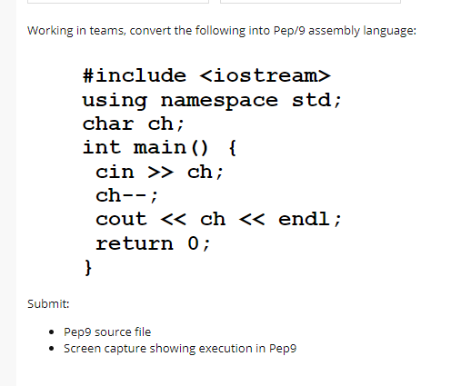Working in teams, convert the following into Pep/9 | Chegg.com