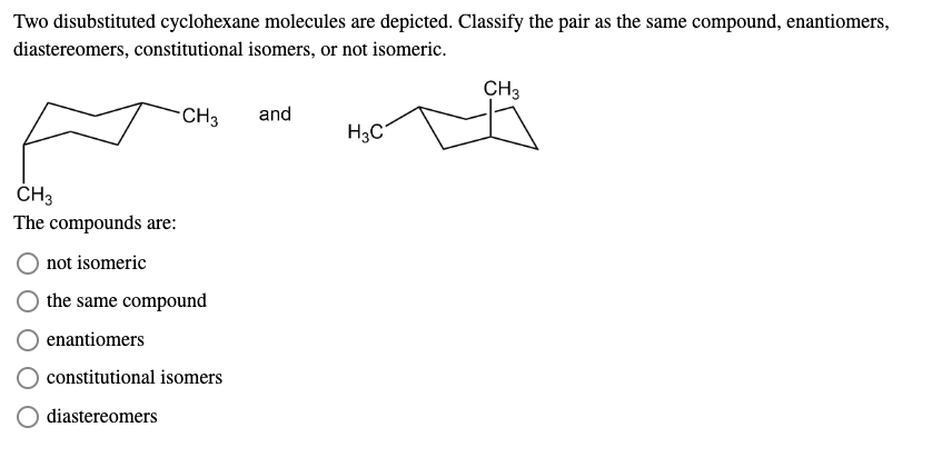 Solved Two disubstituted cyclohexane molecules are depicted. | Chegg.com