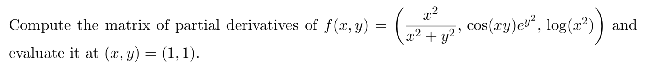 Solved and Compute the matrix of partial derivatives of f(x, | Chegg.com