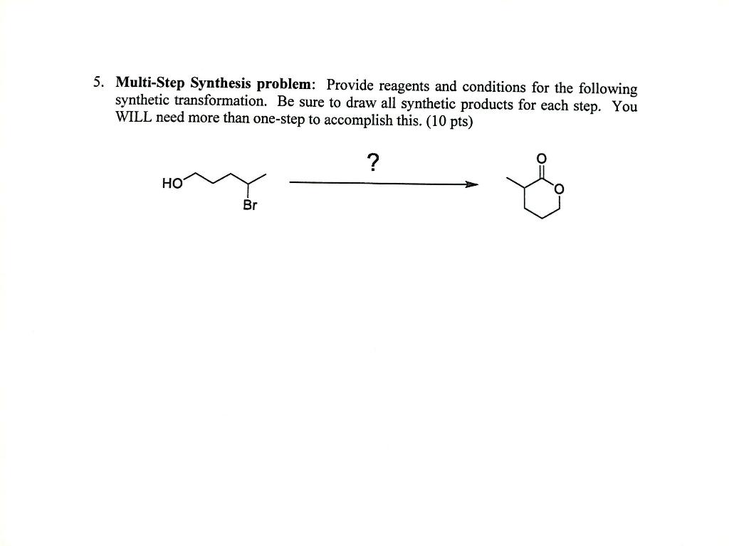 Solved 5. Multi-Step Synthesis problem: Provide reagents and | Chegg.com